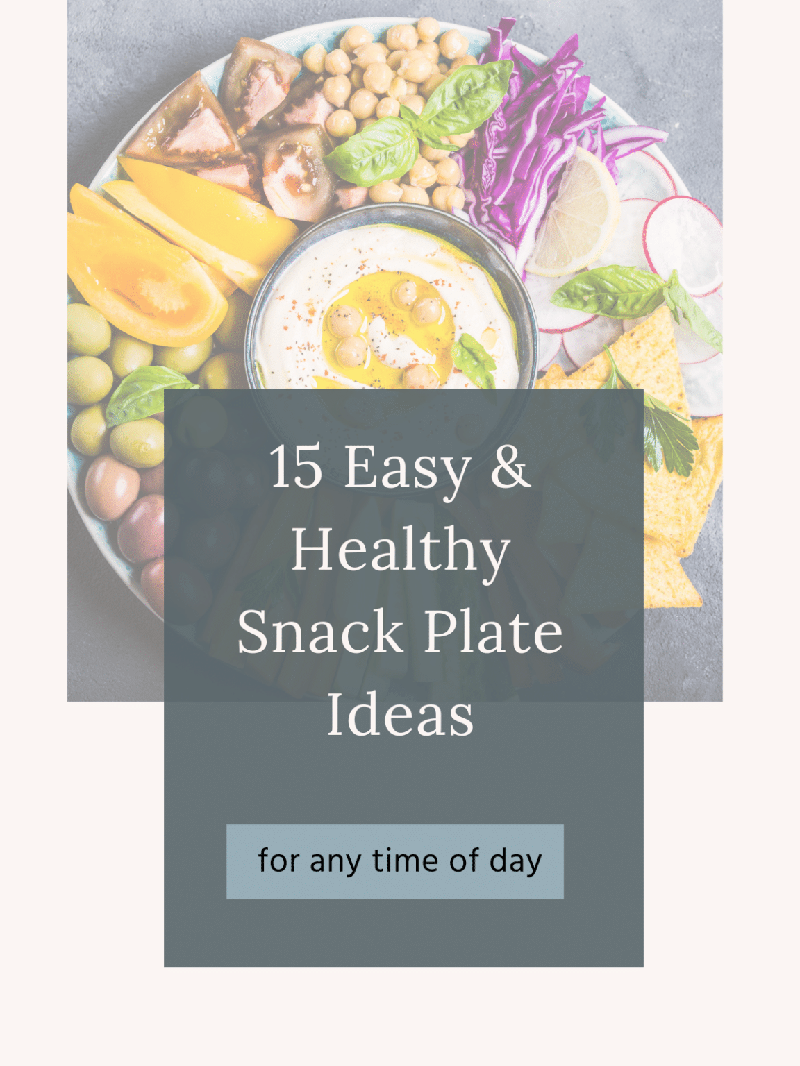 15 Easy and Healthy Snack Plate Ideas